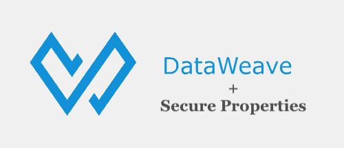 How to use Secure Properties in DataWeave 2 - {Java} Streets